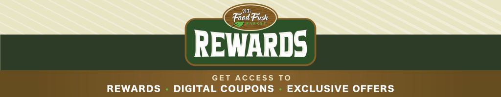 B&T's Rewards - B&T's Food Fresh Market